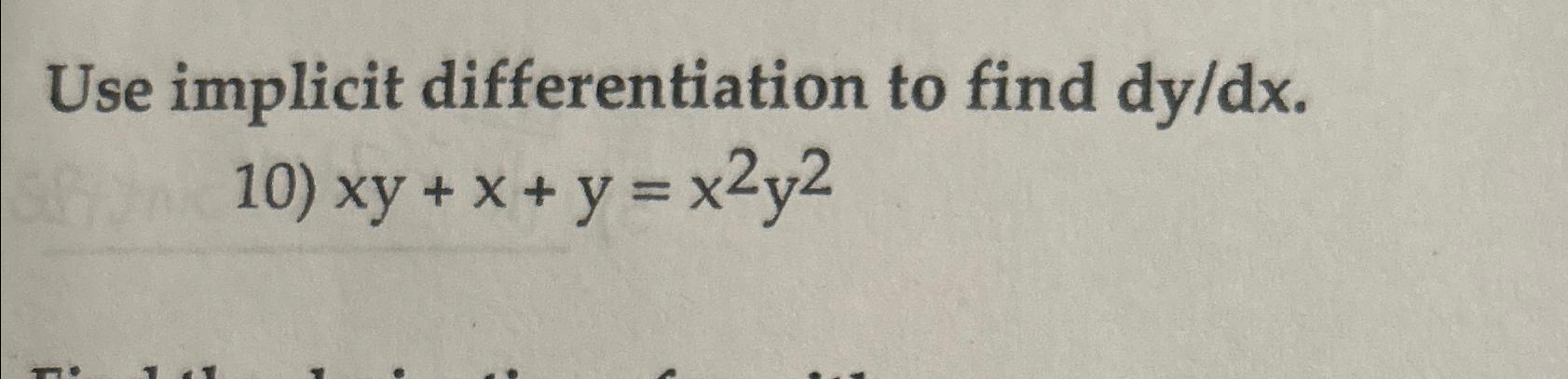 Solved Use implicit differentiation to find dydx.xy+x+y=x2y2 | Chegg.com