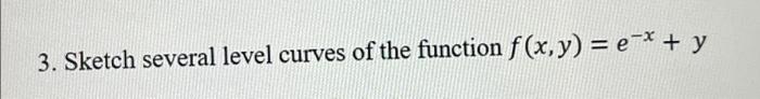 Solved 3. Sketch several level curves of the function f(x, | Chegg.com