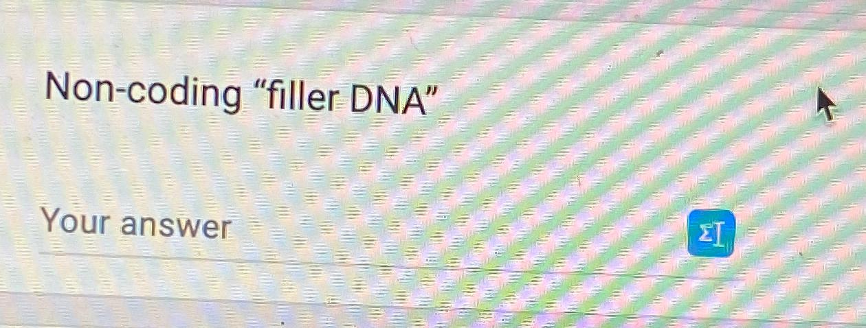Solved Non-coding "filler DNA"Your answer | Chegg.com
