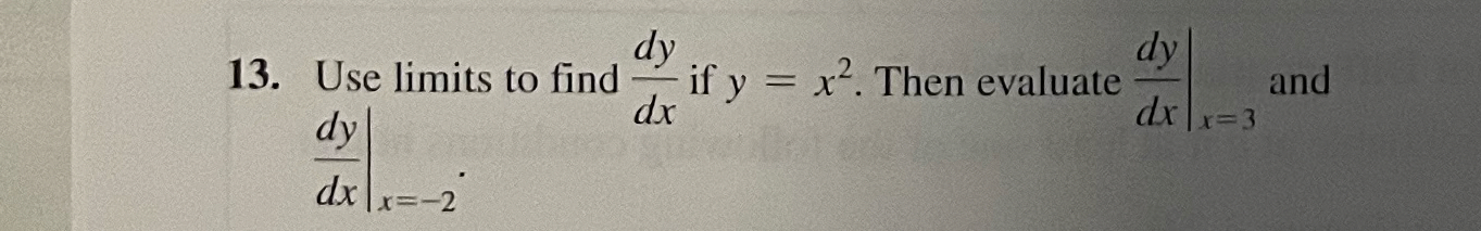 Solved Use limits to find dydx ﻿if y=x2. ﻿Then evaluate | Chegg.com