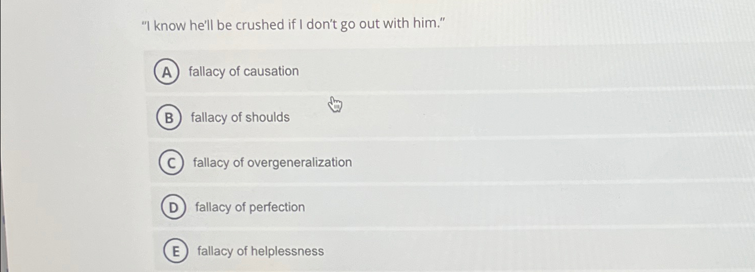 Solved "I know he'll be crushed if I don't go out with | Chegg.com