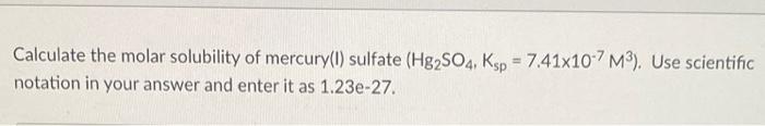 Solved Calculate the molar solubility of mercury (I) sulfate | Chegg.com