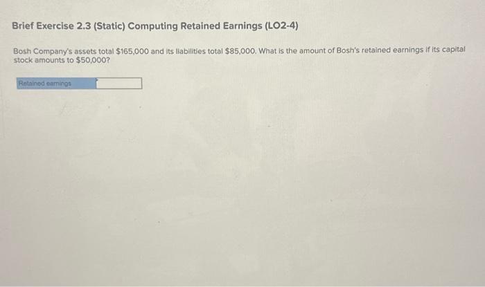 Solved Brief Exercise 2.3 (Static) Computing Retained | Chegg.com