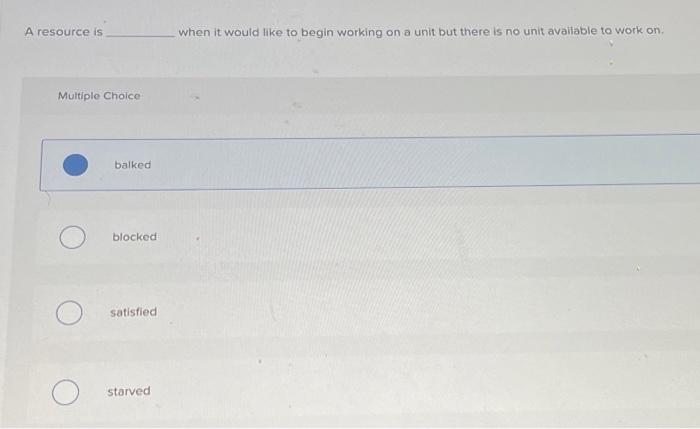 Solved A resource is Multiple Choice O O balked blocked | Chegg.com