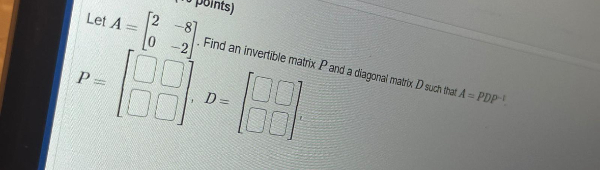 Solved Let A=[2-80-2]. ﻿Find an invertible matrix P ﻿and a | Chegg.com