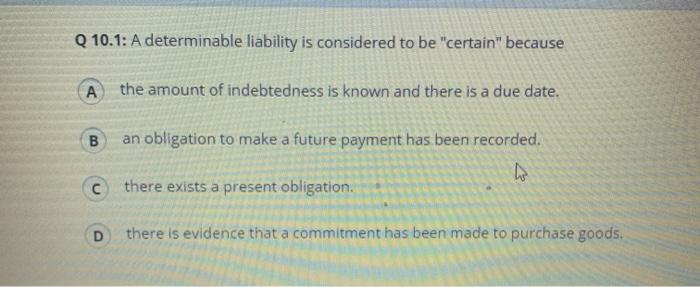 Solved Q 10.1: A determinable liability is considered to be | Chegg.com