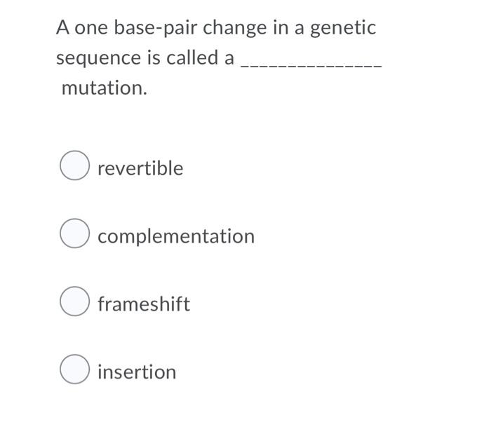 Solved A one base-pair change in a genetic sequence is | Chegg.com