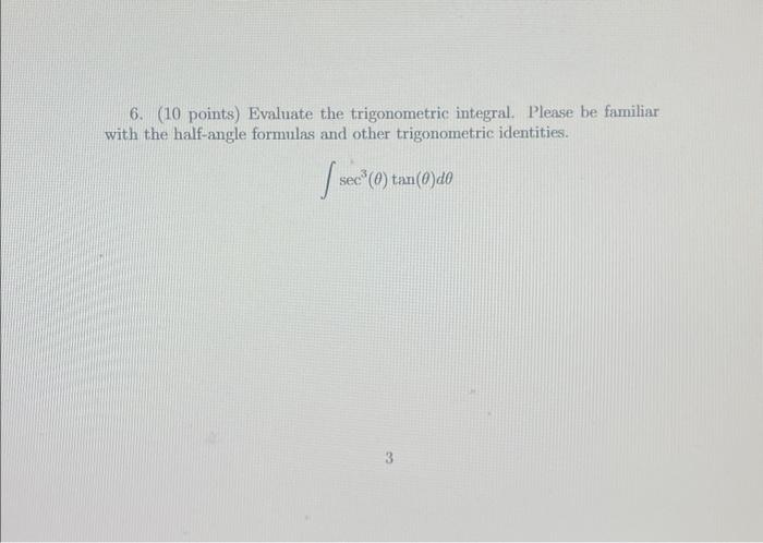 Solved 6. (10 points) Evaluate the trigonometric integral. | Chegg.com