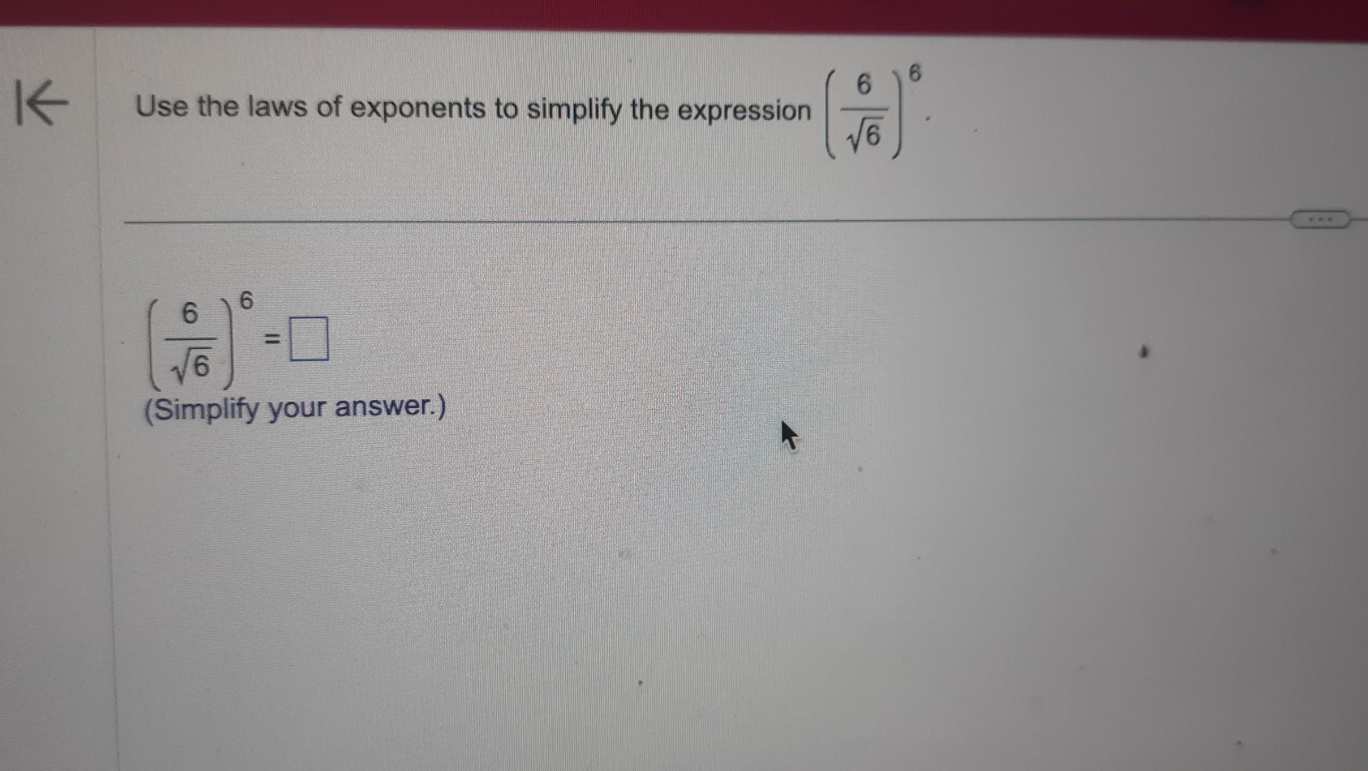 Solved Use the laws of exponents to simplify the expression | Chegg.com
