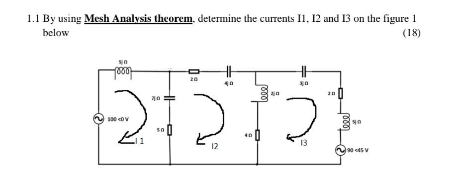 Solved 1.1 By using Mesh Analysis theorem, determine the | Chegg.com