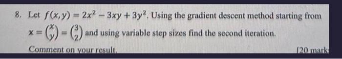 Solved 8. Let f(x,y)=2x2−3xy+3y2. Using the gradient descent | Chegg.com