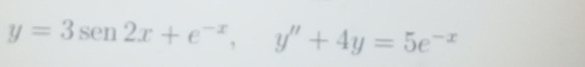 Solved Determinat si la funcion dada es una solucion | Chegg.com