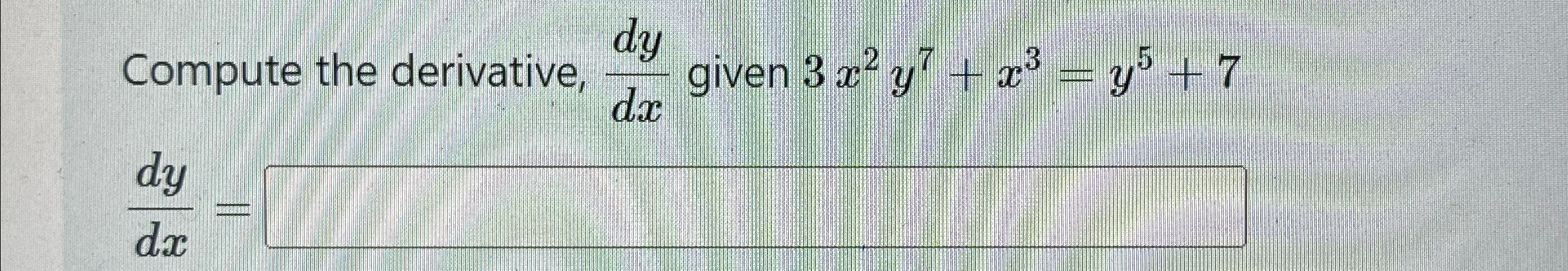Solved Compute the derivative, dydx ﻿given | Chegg.com