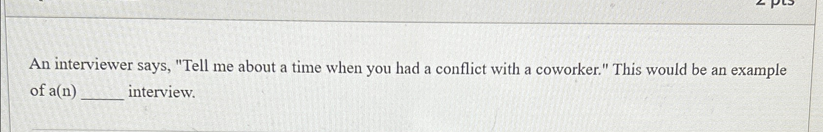 Solved An interviewer says, "Tell me about a time when you | Chegg.com