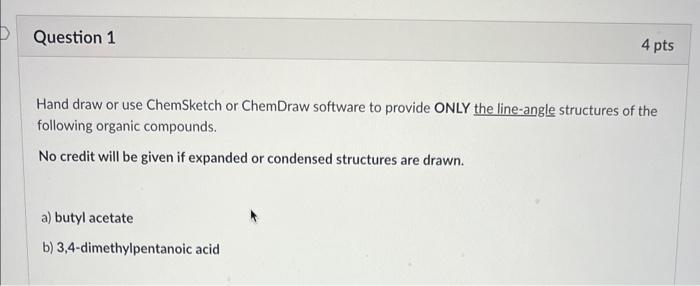 Solved Hand draw or use ChemSketch or ChemDraw software to | Chegg.com