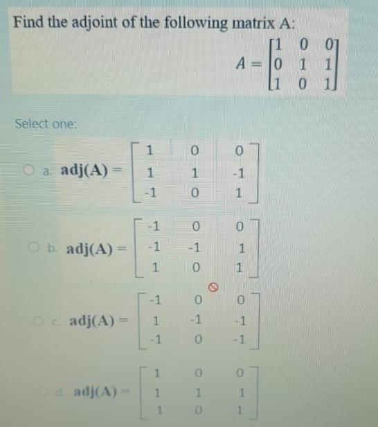 Solved Find the adjoint of the following matrix A: 1 0 A = 0 | Chegg.com