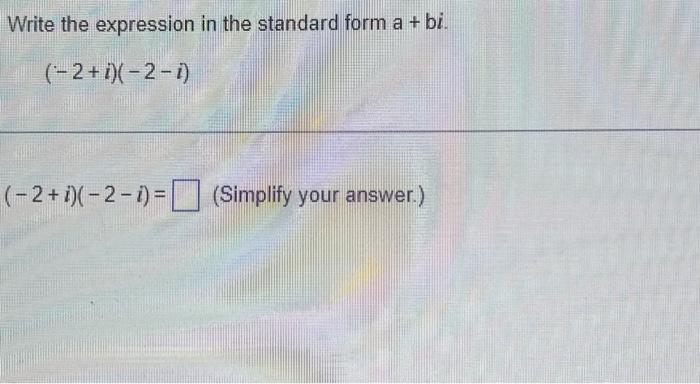 Solved Write the expression in the standard form a + bi. | Chegg.com