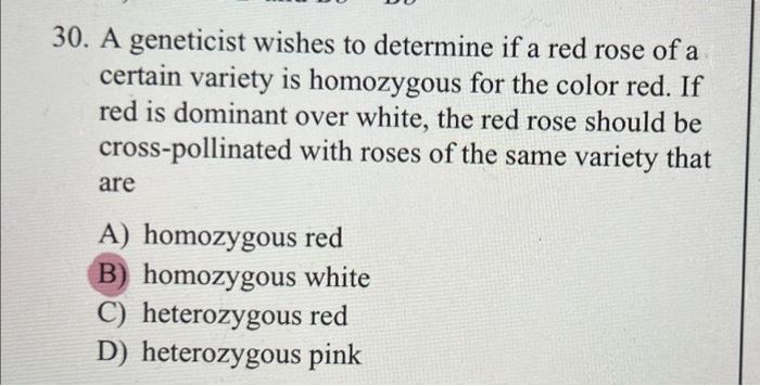 Solved 30. A geneticist wishes to determine if a red rose of | Chegg.com