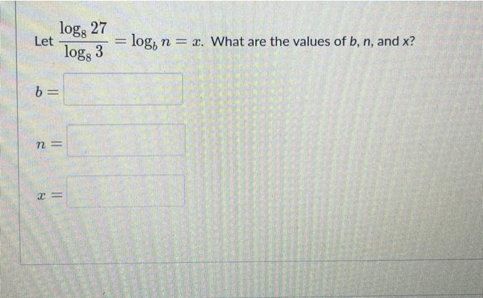 Solved Let log27 logg 3 log, n = x. What are the values of | Chegg.com