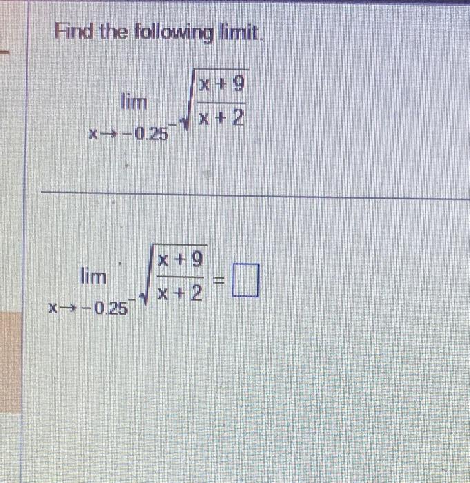 Solved Find the following limit. limx→−0.25−x+2x+9 | Chegg.com