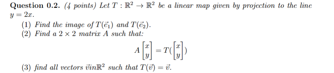Solved Question 0.2. (4 points) Let T:R2→R2 be a linear map | Chegg.com