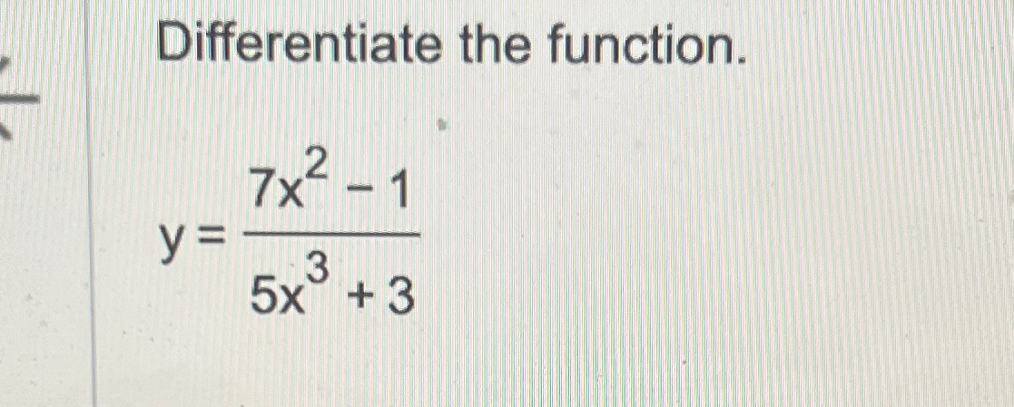 Solved Differentiate the function.y=7x2-15x3+3 | Chegg.com
