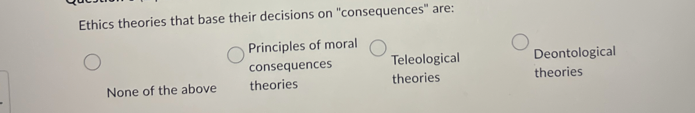 Solved Ethics theories that base their decisions on | Chegg.com