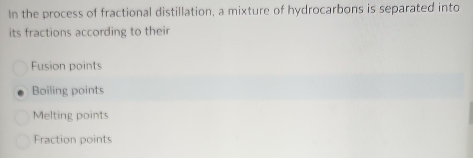 Solved In the process of fractional distillation, a mixture | Chegg.com