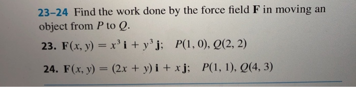 Solved 23-24 Find the work done by the force field F in | Chegg.com