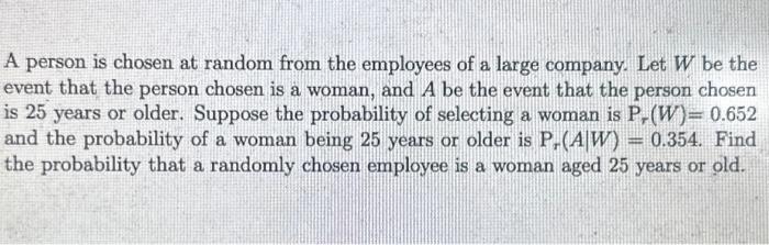Solved A person is chosen at random from the employees of a | Chegg.com