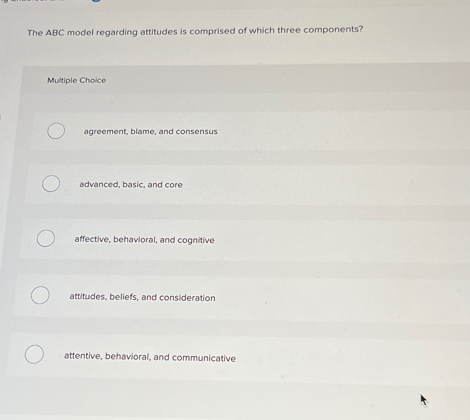 Solved The ABC model regarding attitudes is comprised of | Chegg.com