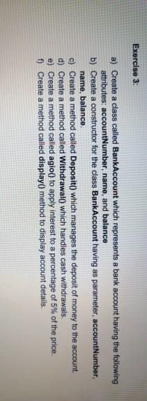 Solved Exercise 3: a) Create a class called BankAccount | Chegg.com
