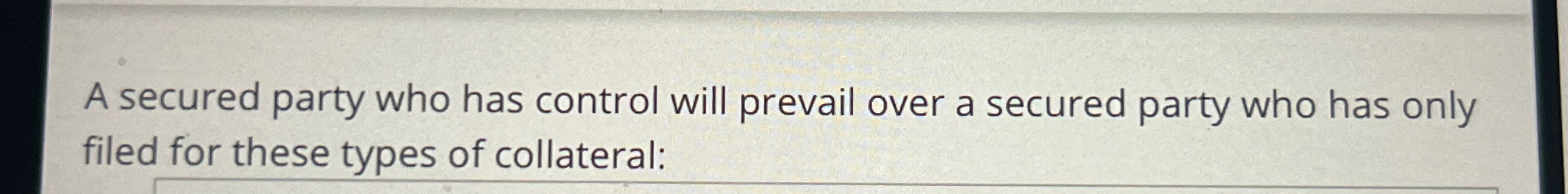 Solved A secured party who has control will prevail over a | Chegg.com