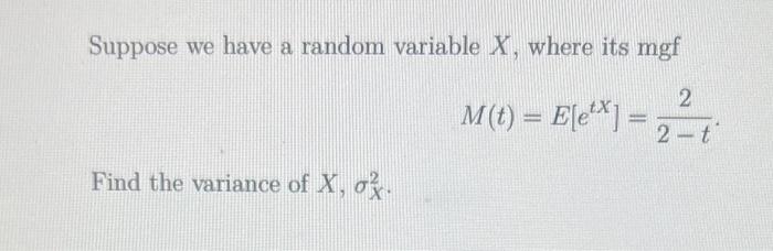 Solved Suppose we have a random variable X, where its mgf | Chegg.com