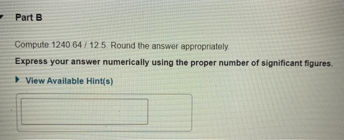 Solved Part B Compute 1240.64 / 12.5. Round the answer | Chegg.com