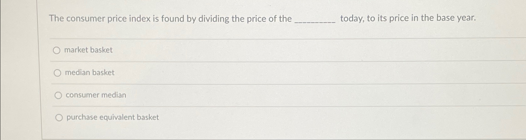 Solved The consumer price index is found by dividing the | Chegg.com