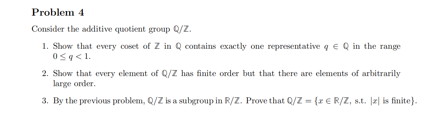 Solved Problem 4Consider the additive quotient group QZ.Show | Chegg.com