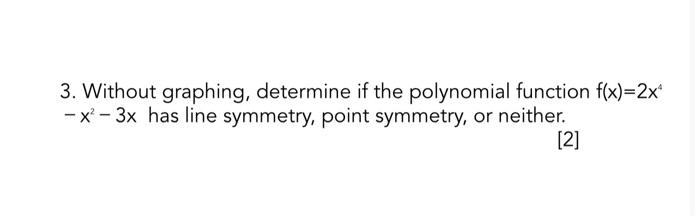 Solved 3. Without graphing, determine if the polynomial | Chegg.com
