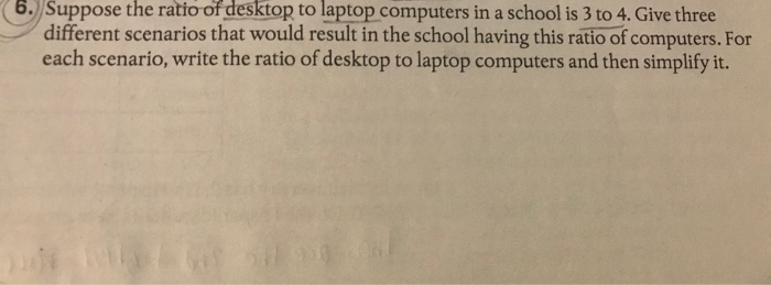 Solved 6. Suppose the ratio of desktop to laptop computers | Chegg.com
