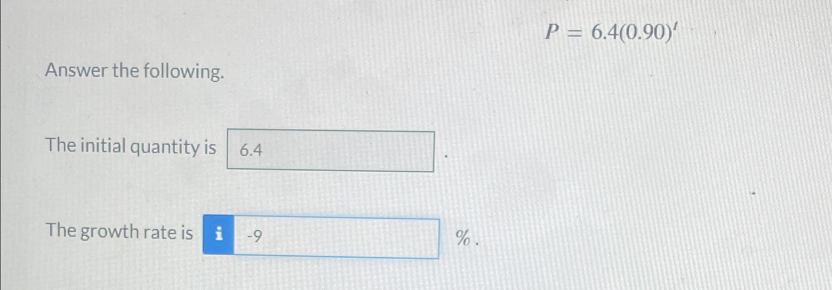 Solved P=6.4(0.90)tAnswer the following.The initial quantity | Chegg.com