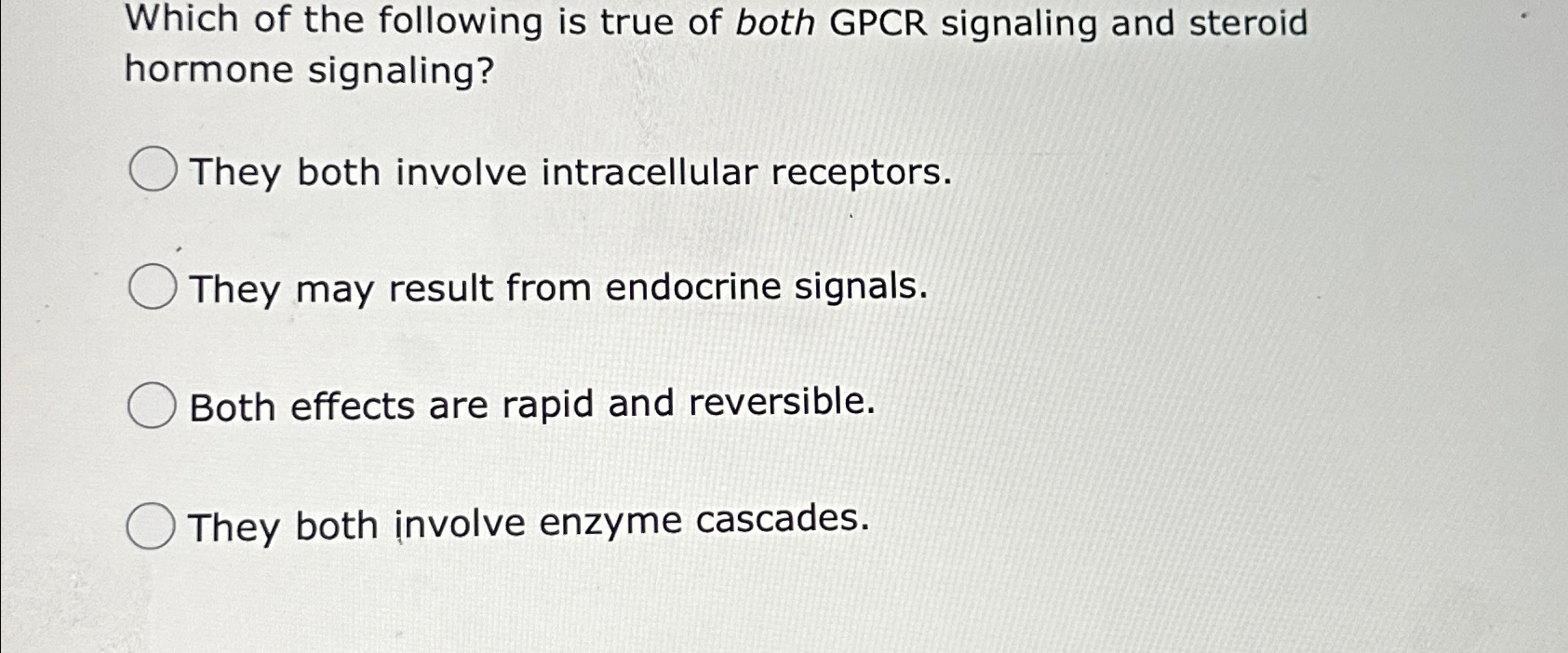 Solved Which of the following is true of both GPCR signaling | Chegg.com