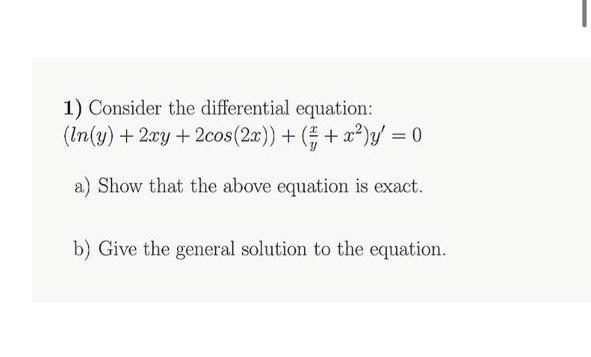 Solved 1) Consider the differential equation: (ln(y)+2xy + | Chegg.com