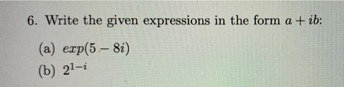 Solved 6. Write the given expressions in the form a + ib: | Chegg.com
