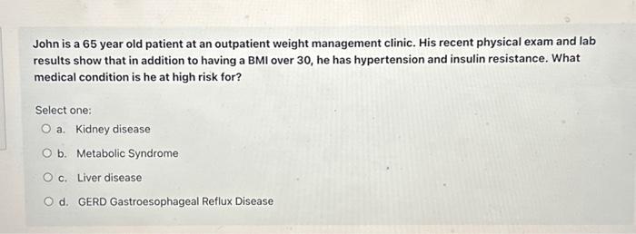 Solved John is a 65 year old patient at an outpatient weight | Chegg.com