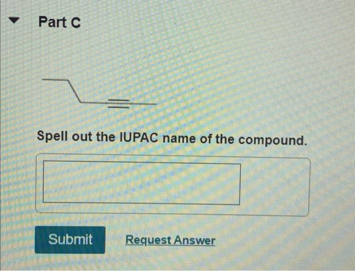 Solved Part A CH3 H3C-C=CH2-CH2-CH3 Spell out the IUPAC name | Chegg.com