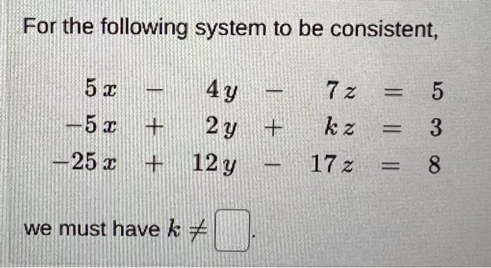 Solved For the following system to be consistent, | Chegg.com