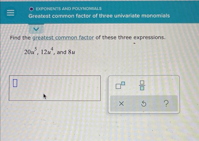Solved III O EXPONENTS AND POLYNOMIALS Greatest common | Chegg.com