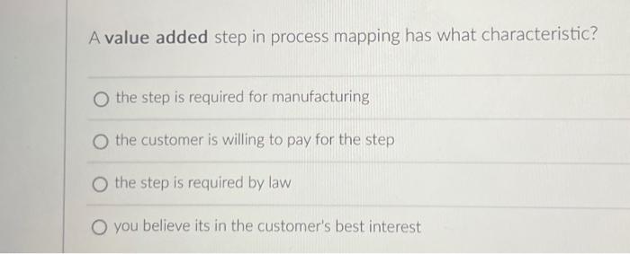 Solved A value added step in process mapping has what | Chegg.com