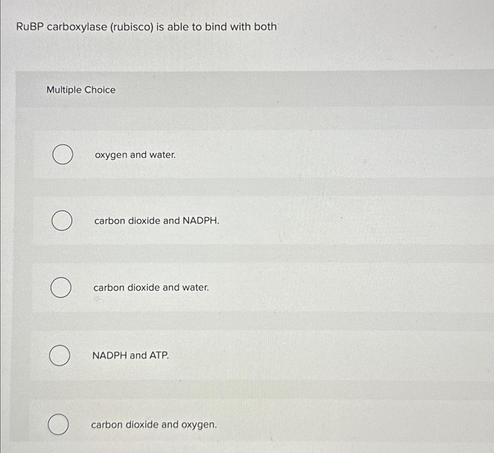 Solved RuBP carboxylase (rubisco) ﻿is able to bind with | Chegg.com