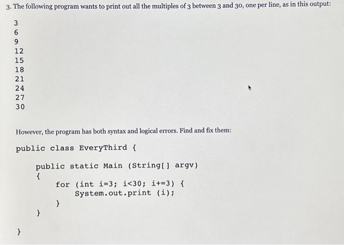 Solved 3. The following program wants to print out all the | Chegg.com
